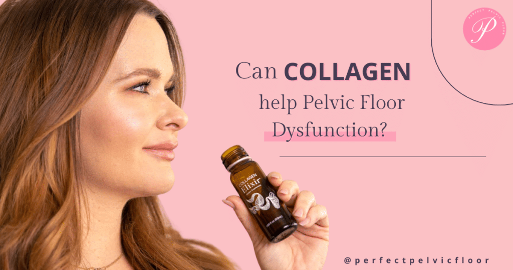 Can collagen help pelvic floor dysfunction?
